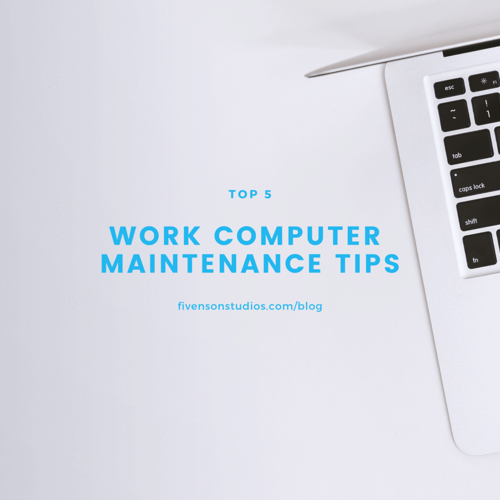 Top 5 Work Computer Maintenance Tips - Website Design & Development ...